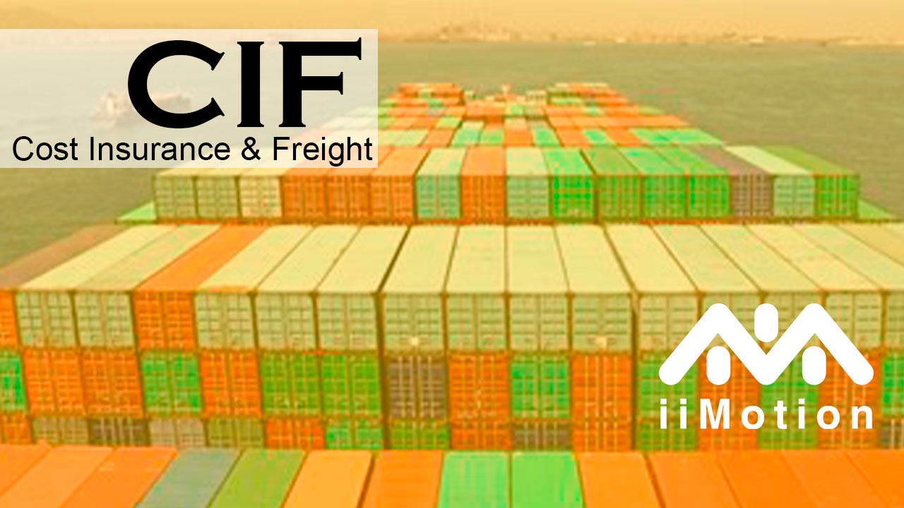 CIF - Cost, Insurance and Freight | Grupo iiMotion